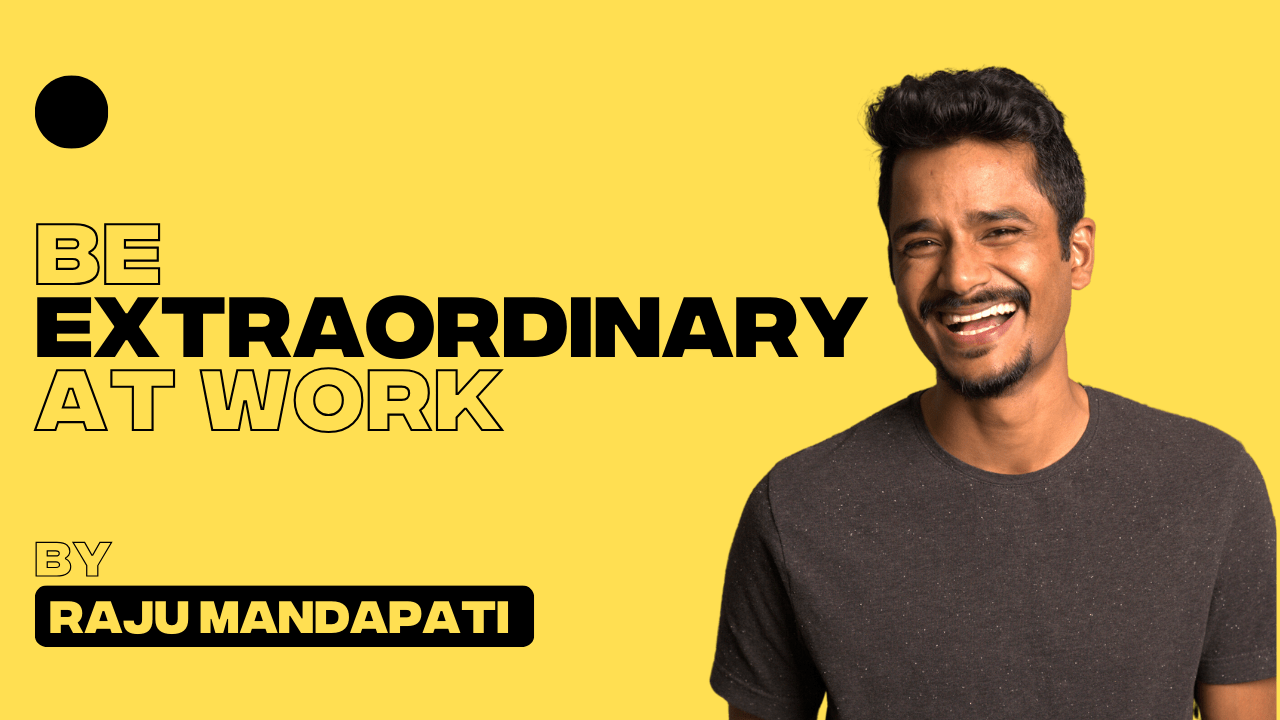 Be Extraordinary at Work